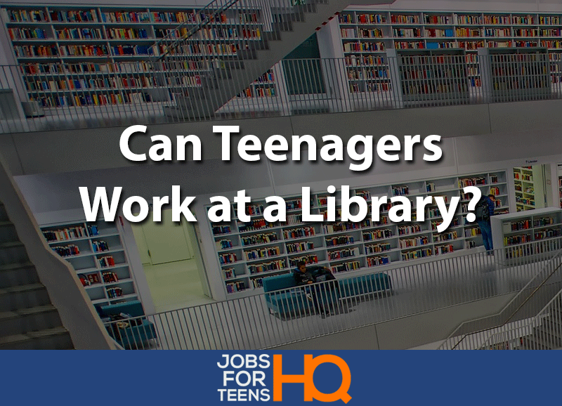 Can Teens Work at a Library? - Jobs For Teens HQ